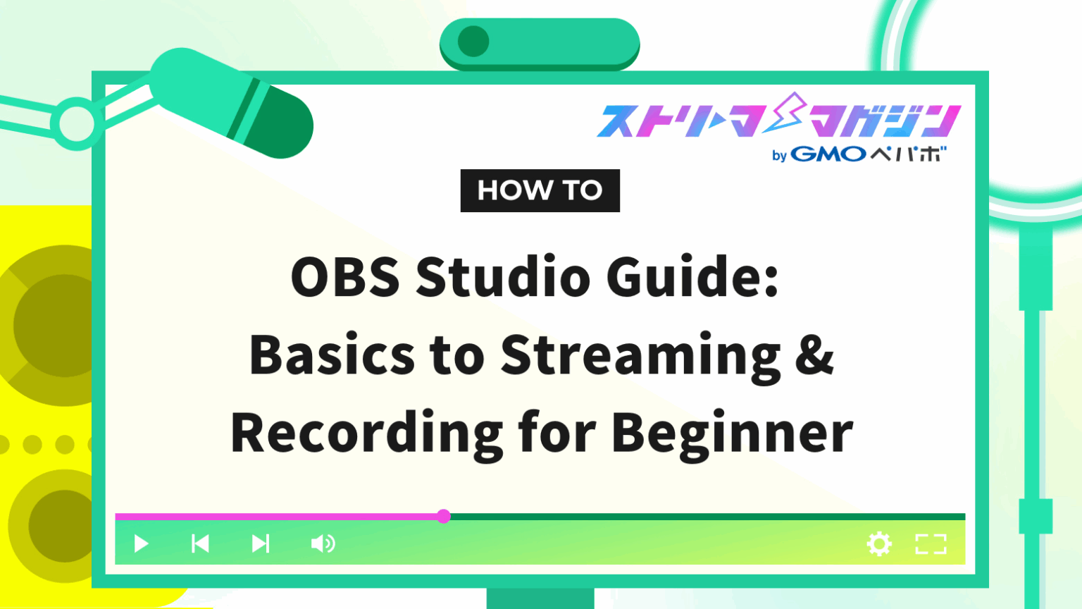 OBS Studio Guide: Basics to Streaming & Recording for Beginner | Streamer Magazine