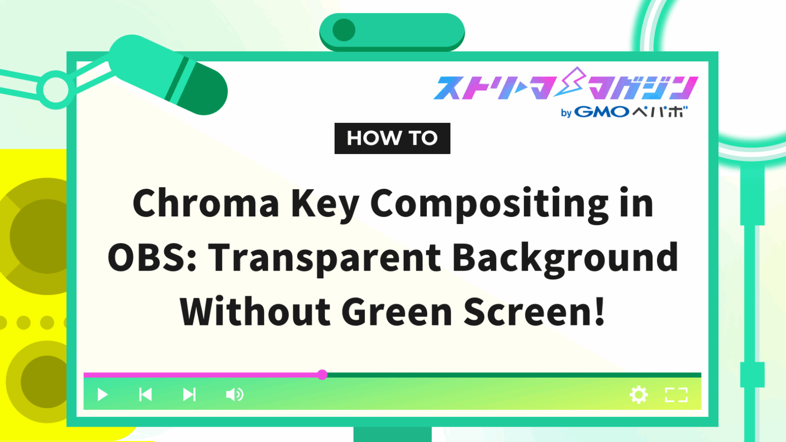 Chroma Key Compositing in OBS: Transparent Background Without Green Screen! | Streamer Magazine