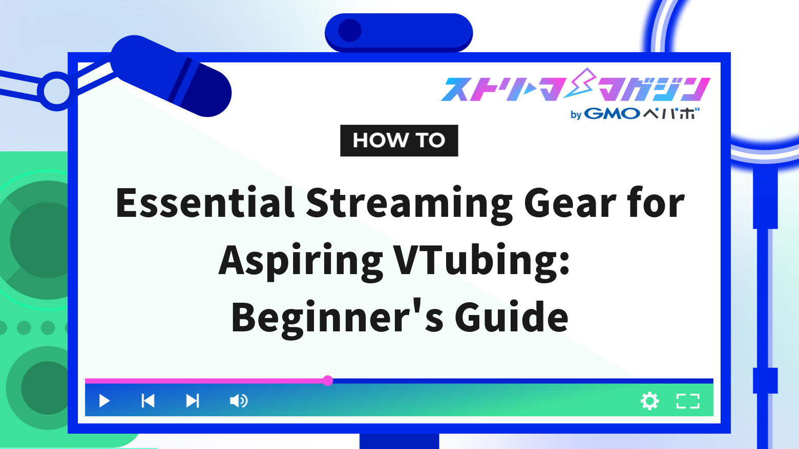 Essential Streaming Gear for Aspiring VTubing: Beginner's Guide | Streamer Magazine