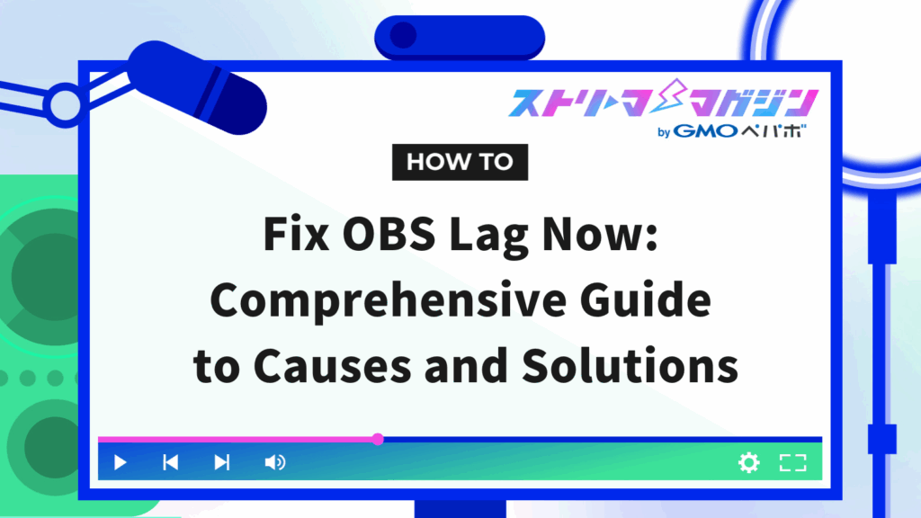 Fix OBS Lag Now: Comprehensive Guide to Causes and Solutions | Streamer ...
