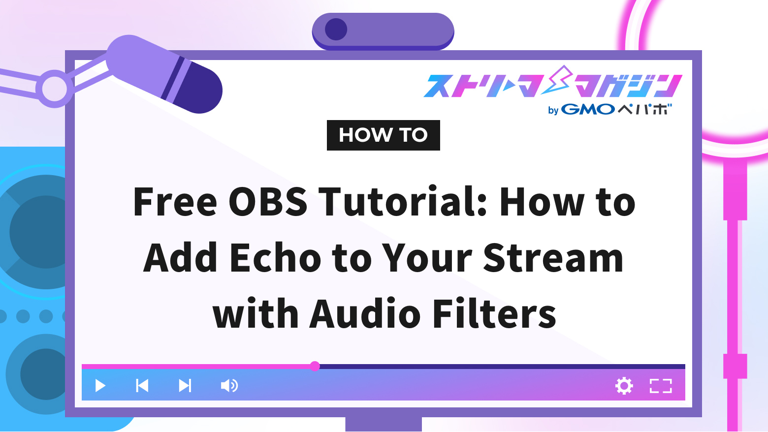 Free OBS Tutorial: How to Add Echo to Your Stream with Audio Filters | Streamer Magazine
