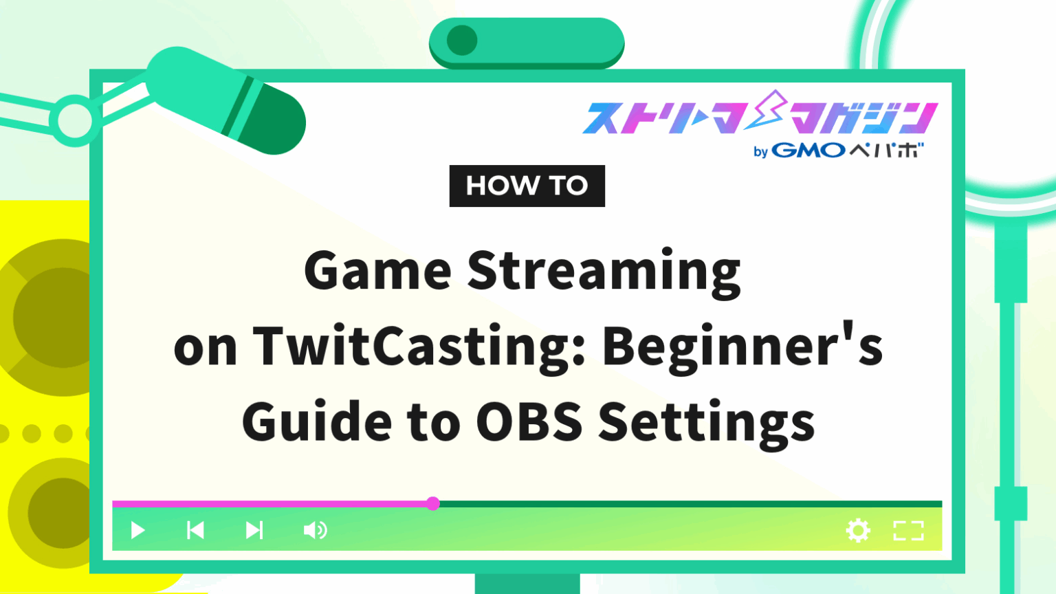 Game Streaming on TwitCasting: Beginner's Guide to OBS Settings ...