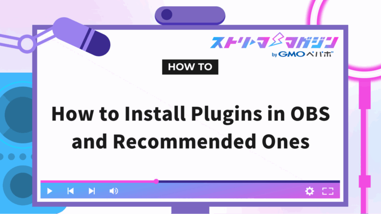 How to Install Plugins in OBS and Recommended Ones | Streamer Magazine