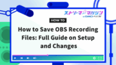 How to Save OBS Recording Files: Full Guide on Setup and Changes ...