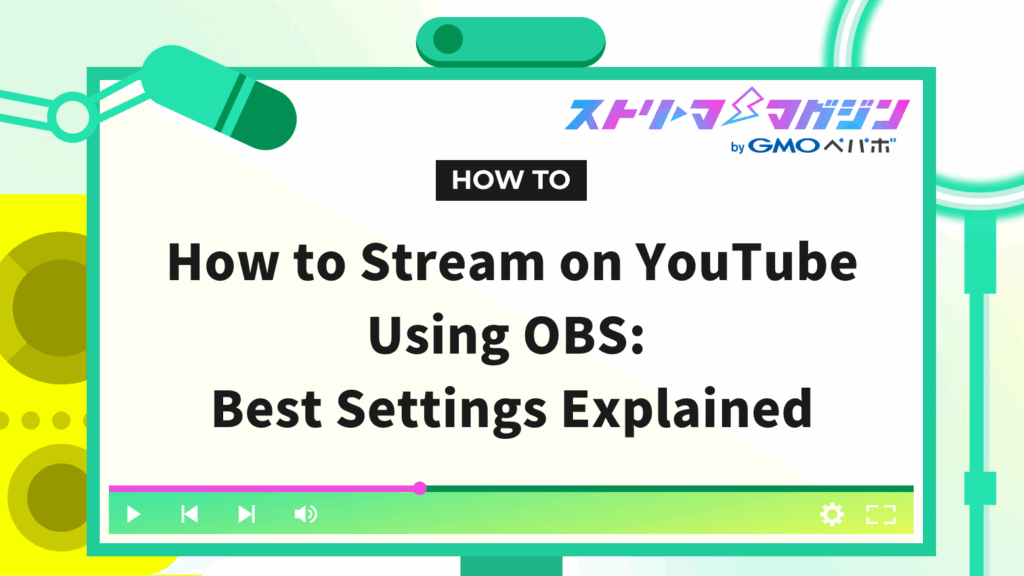 How to Stream on YouTube Using OBS: Best Settings Explained | Streamer Magazine