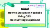 How to Stream on YouTube Using OBS: Best Settings Explained | Streamer ...