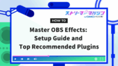 Master OBS Effects: Setup Guide and Top Recommended Plugins | Streamer ...