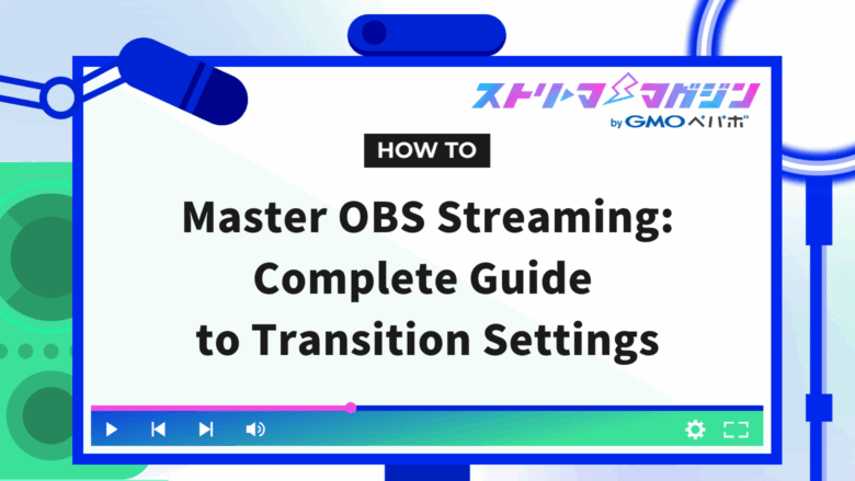Master OBS Streaming: Complete Guide to Transition Settings | Streamer ...