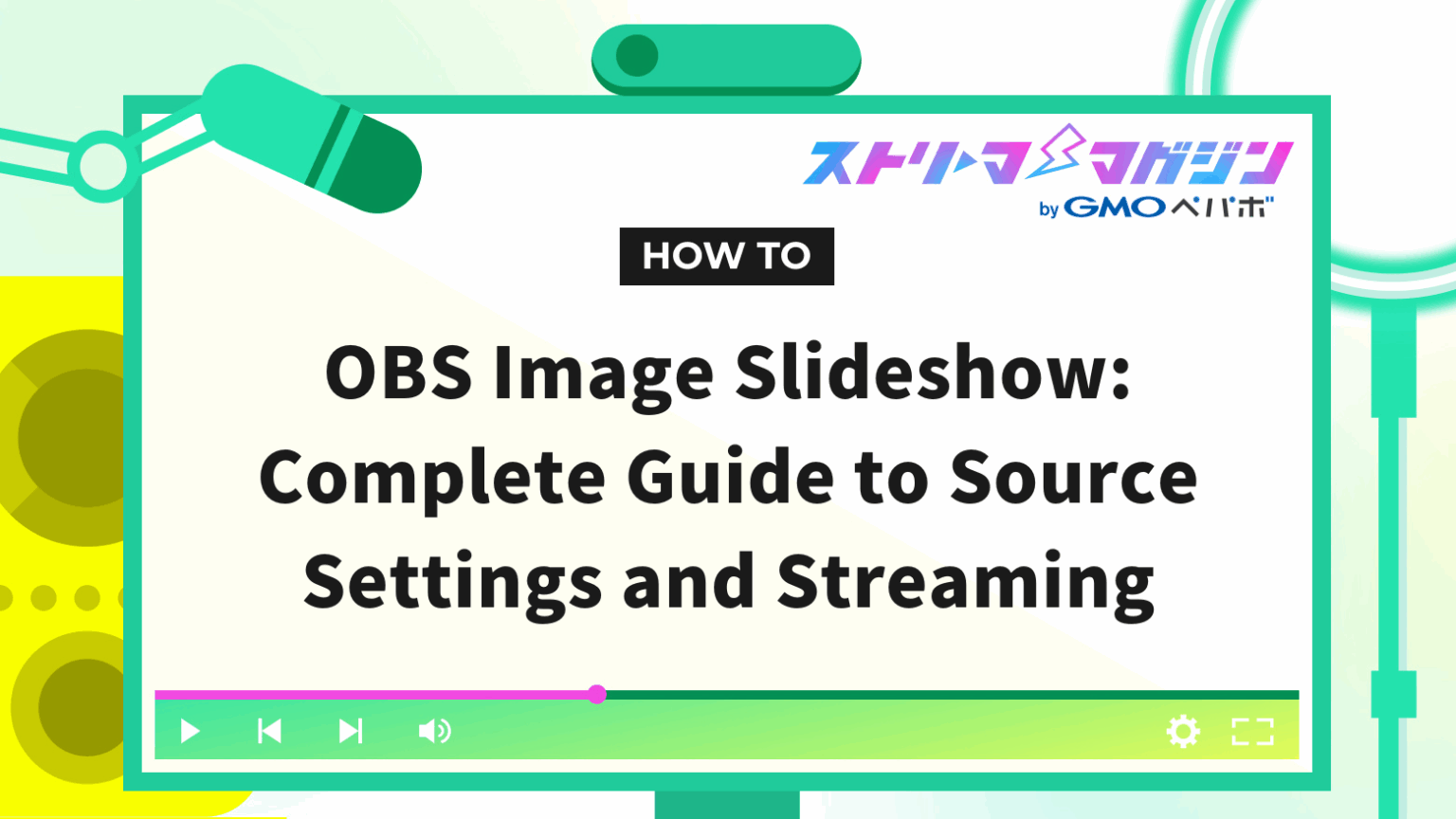 OBS Image Slideshow: Complete Guide to Source Settings and Streaming | Streamer Magazine