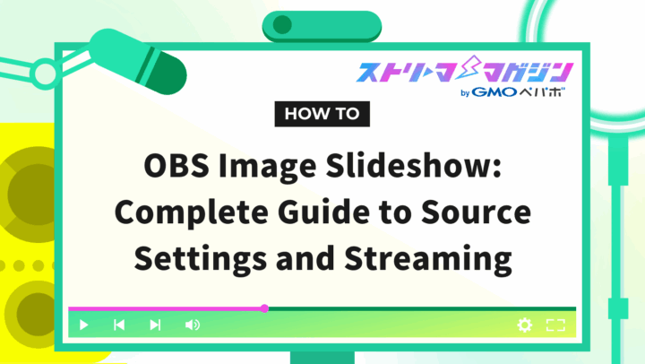 OBS Image Slideshow: Complete Guide to Source Settings and Streaming ...