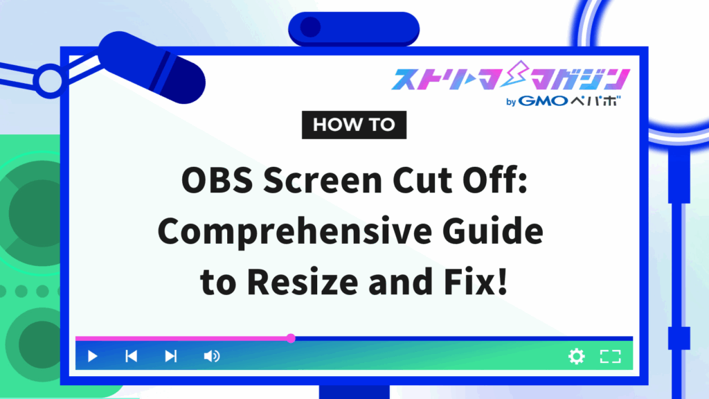 OBS Screen Cut Off: Comprehensive Guide to Resize and Fix! | Streamer ...