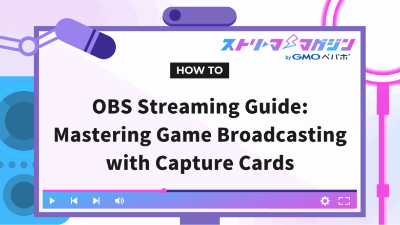 OBS Streaming Guide: Mastering Game Broadcasting with Capture Cards ...