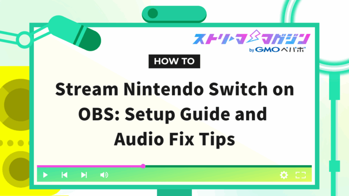 Stream Nintendo Switch on OBS: Setup Guide and Audio Fix Tips ...