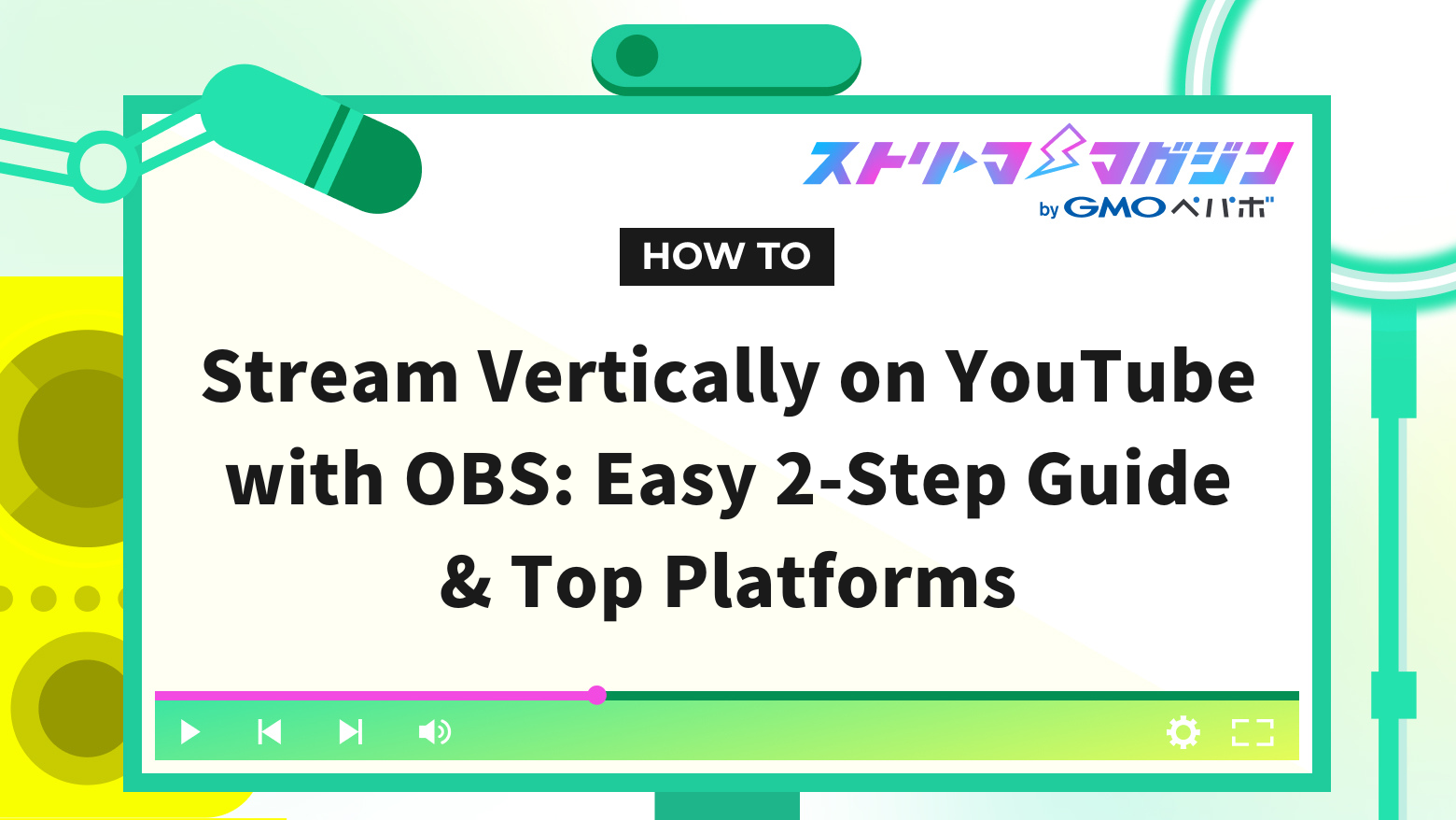 Stream Vertically on YouTube with OBS: Easy 2-Step Guide & Top Platforms | Streamer Magazine