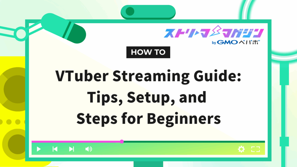 VTuber Streaming Guide: Tips, Setup, and Steps for Beginners | Streamer ...