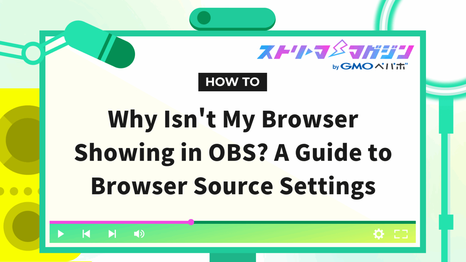 Why Isn't My Browser Showing in OBS? A Guide to Browser Source Settings | Streamer Magazine