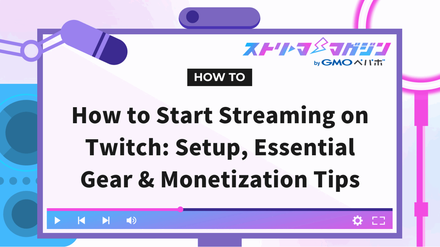 How to Start Streaming on Twitch: Setup, Essential Gear & Monetization ...