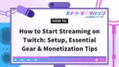How to Start Streaming on Twitch: Setup, Essential Gear & Monetization ...