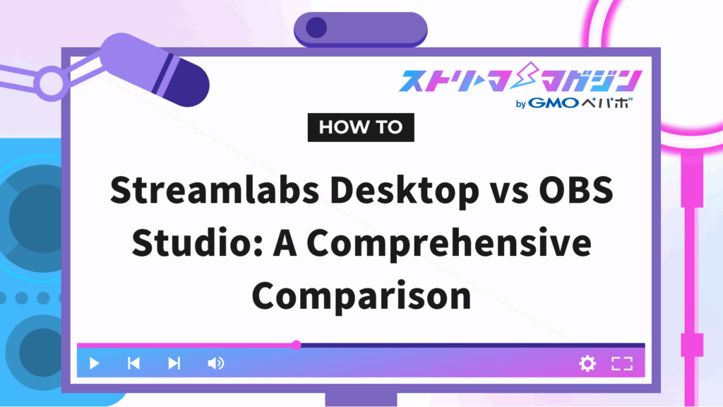 Streamlabs Desktop vs OBS Studio: A Comprehensive Comparison | Streamer ...