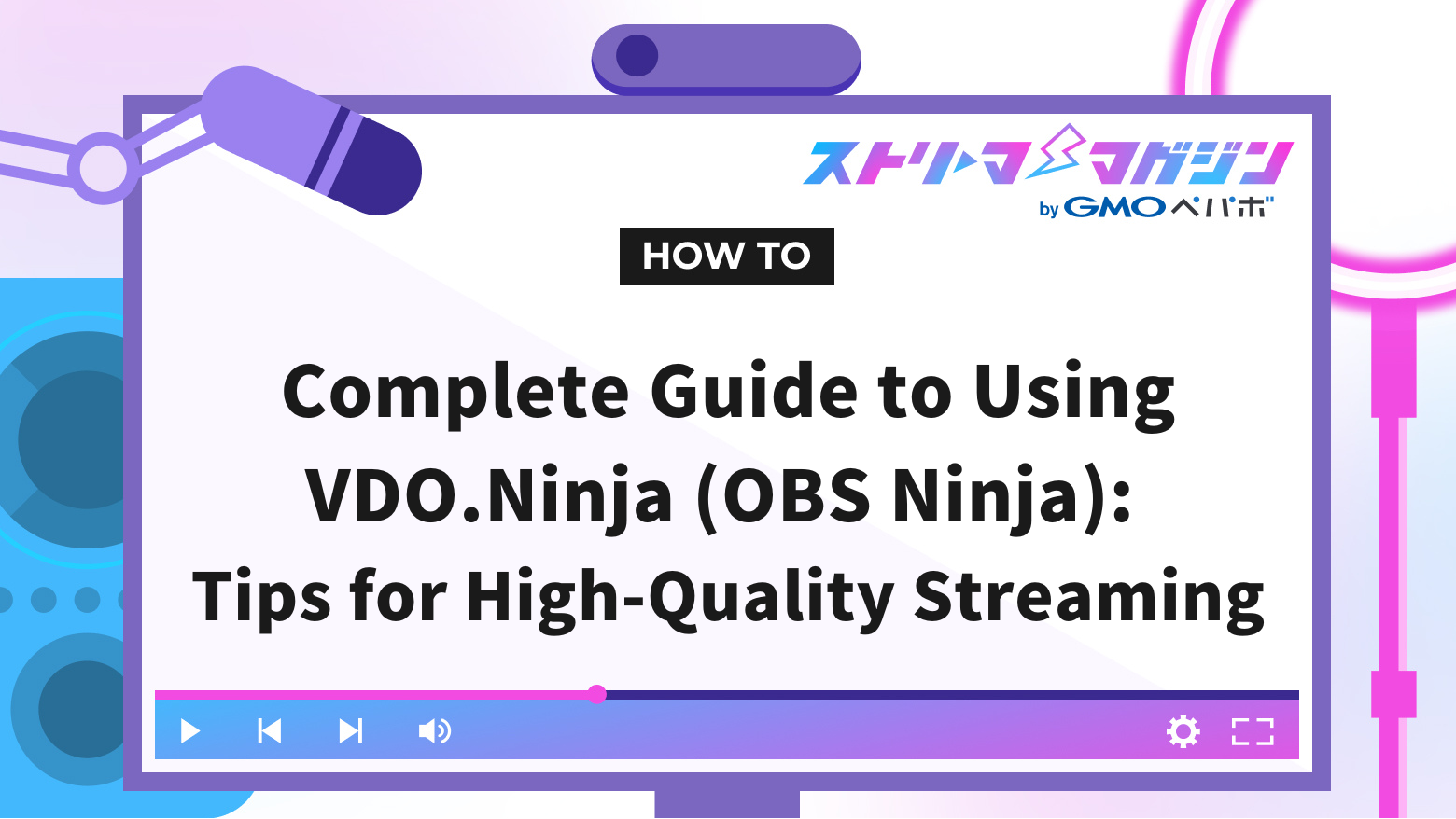 Complete Guide to Using VDO.Ninja (OBS Ninja): Tips for High-Quality Streaming | Streamer Magazine