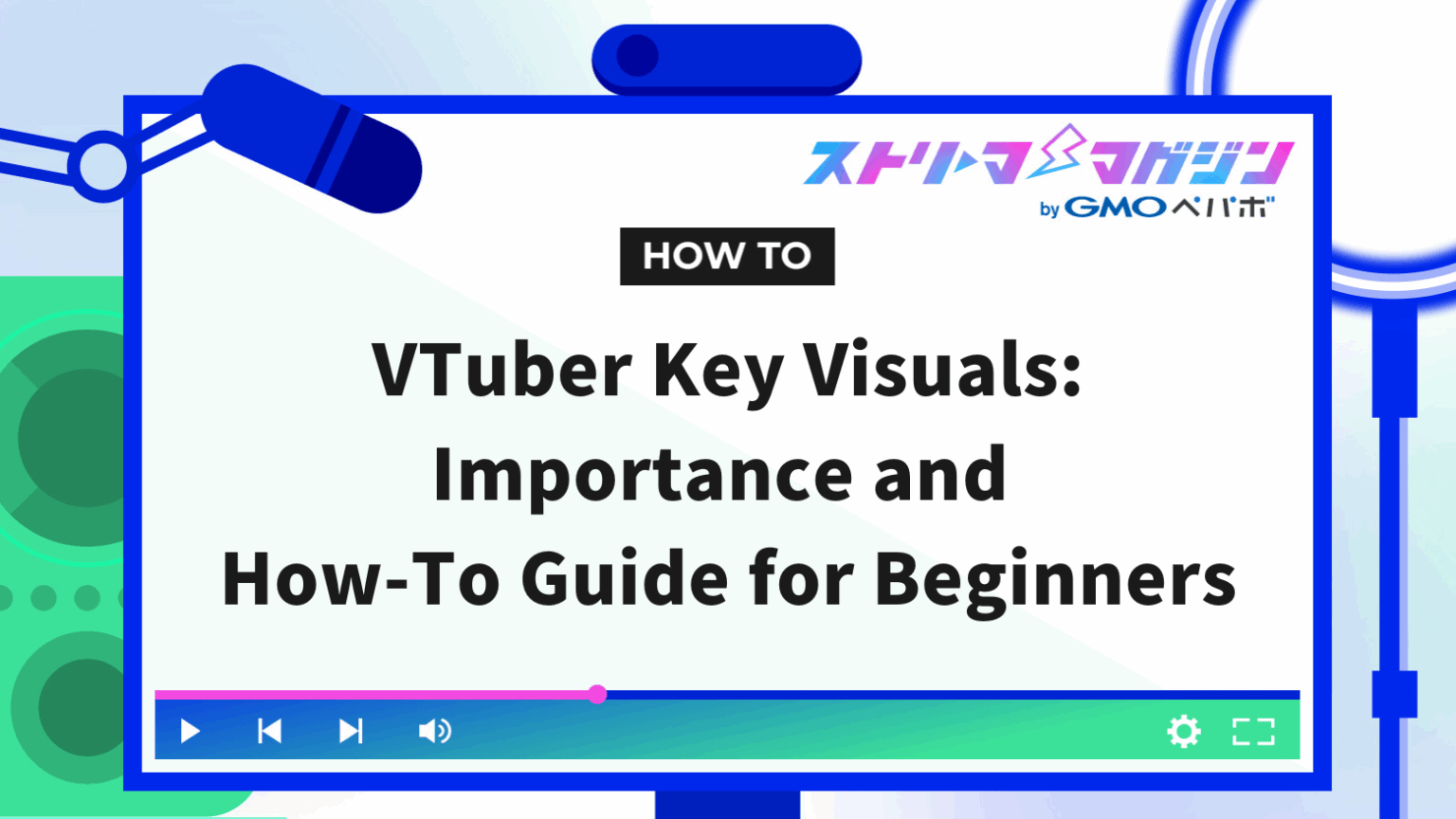 VTuber Key Visuals: Importance and How-To Guide for Beginners | Streamer Magazine