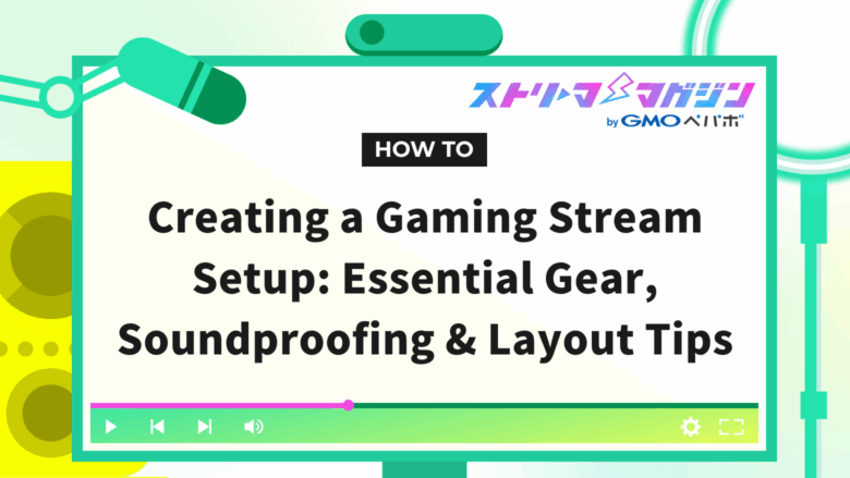 Creating a Gaming Stream Setup: Essential Gear, Soundproofing & Layout ...